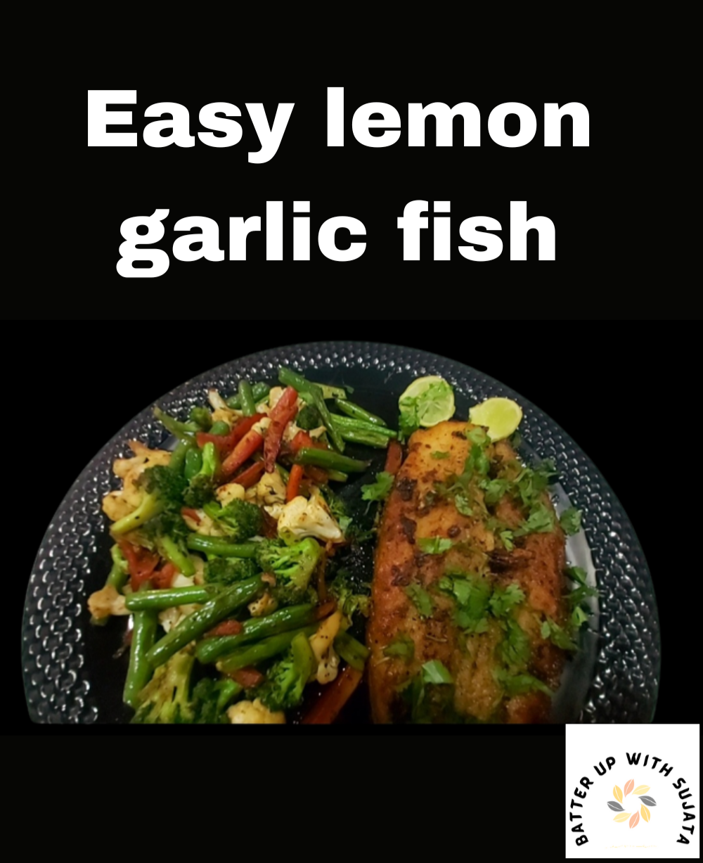 Quick And Easy Lemon Garlic Fish - Batter Up With Sujata