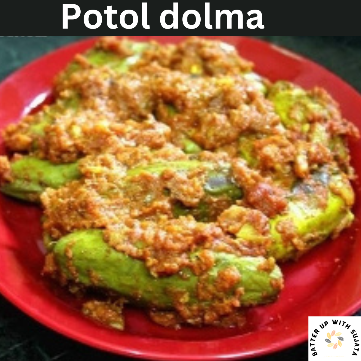 Stuffed Pointed Gourd / Potol Dolma - Batter Up With Sujata