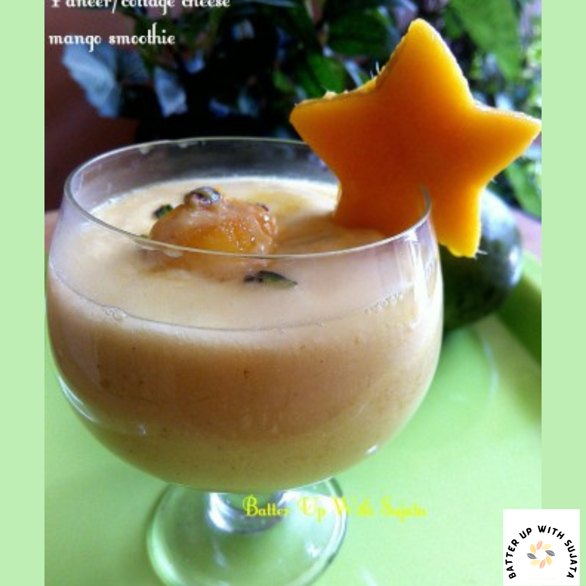 Paneer Or Cottage Cheese And Mango smoothie - Batter Up With Sujata